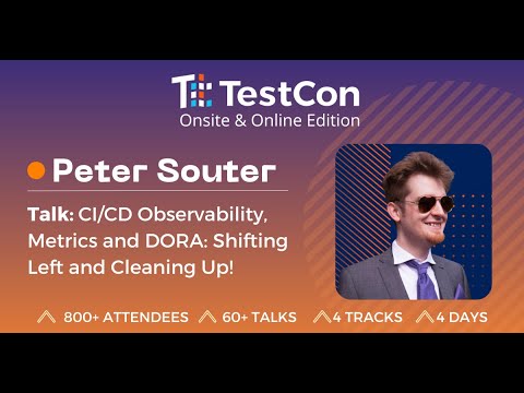 Peter Souter: CI/CD Observability, Metrics and DORA: Shifting Left and ...