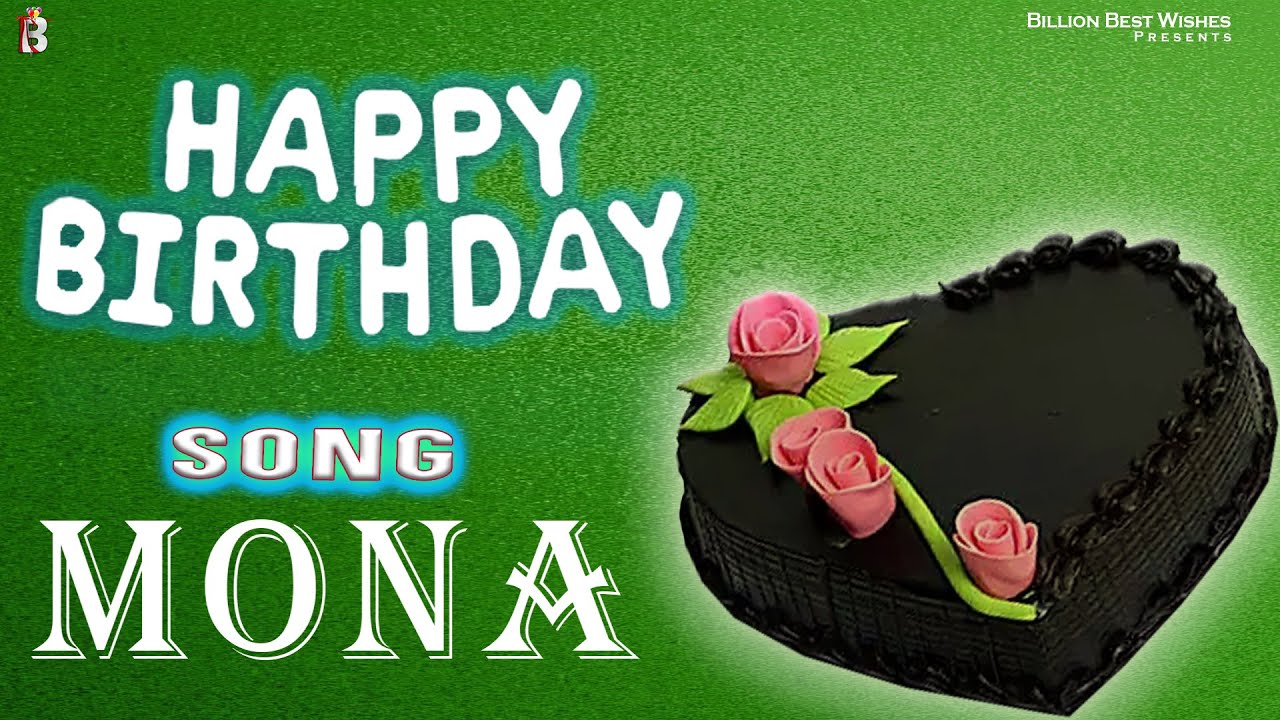 Mona Happy Birthday - Birthday Video Song | Birthday Songs With Names # ...