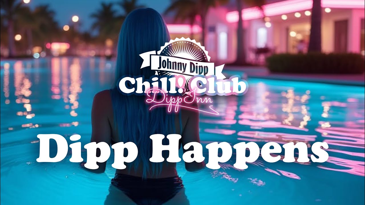 Johnny Dipp - Chill! Club 🎵 Dipp Happens - 7 - YouTube