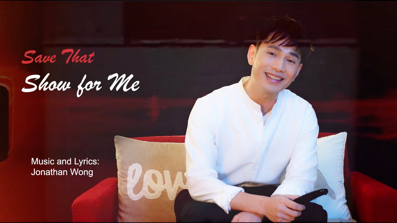 Jonathan Wong 王梓軒《 Save that show for me 》 - YouTube