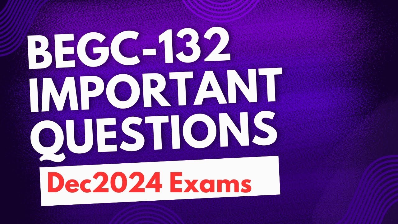 BEGC-132 Important Questions for Exams//Important Topics //Previous ...