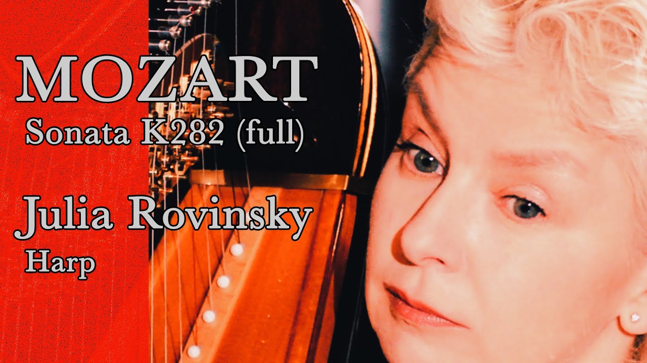 Julia Rovinsky plays full harp edition of Mozart Piano Sonata K282 ...