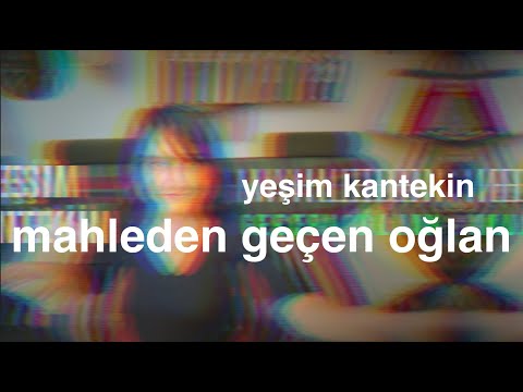 Yeşim Kantekin - Mahleden Geçen Oğlan