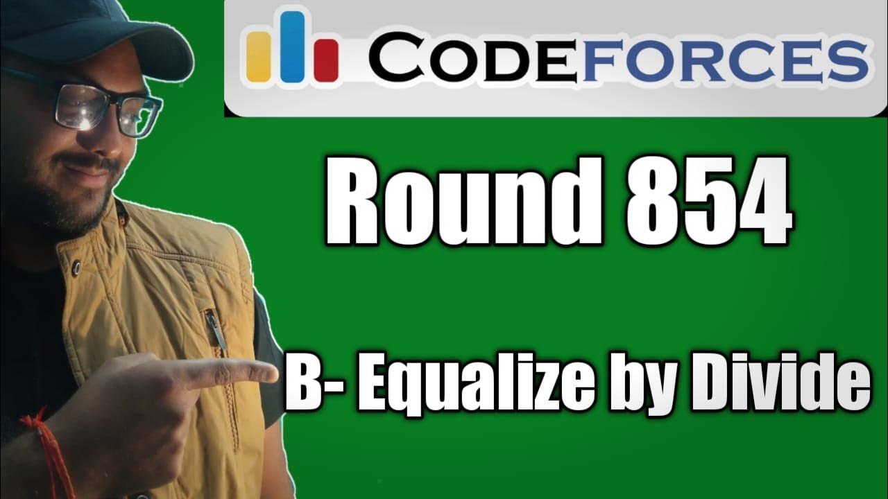 Codeforces Round 854 Problem B Equalize By Divide Complete Logic Code Youtube