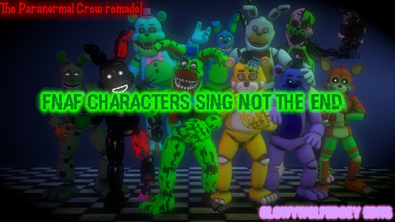 Fnaf Characters Sing not the end - YouTube