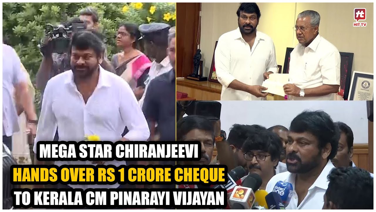 Mega Star Chiranjeevi Hands Over Rs 1 crore Cheque To Kerala CM ...