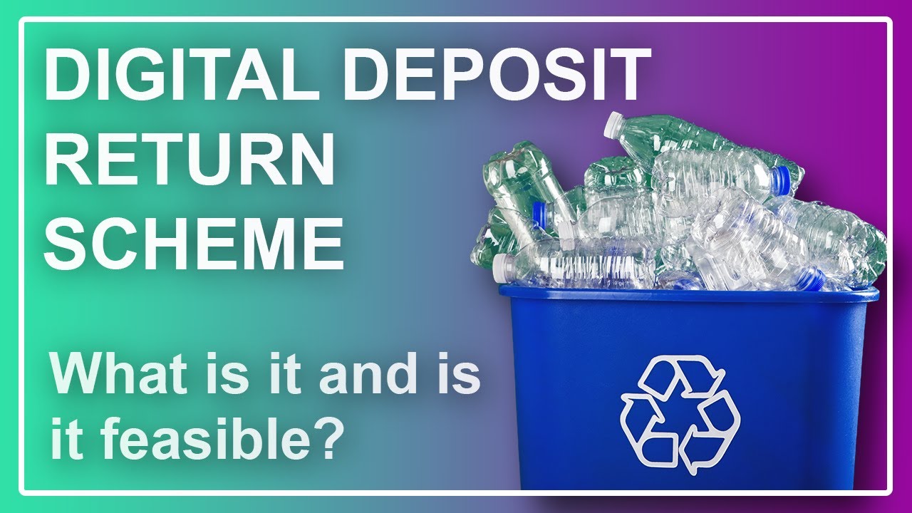What is a Digital Deposit Return Scheme & is it feasible? - YouTube