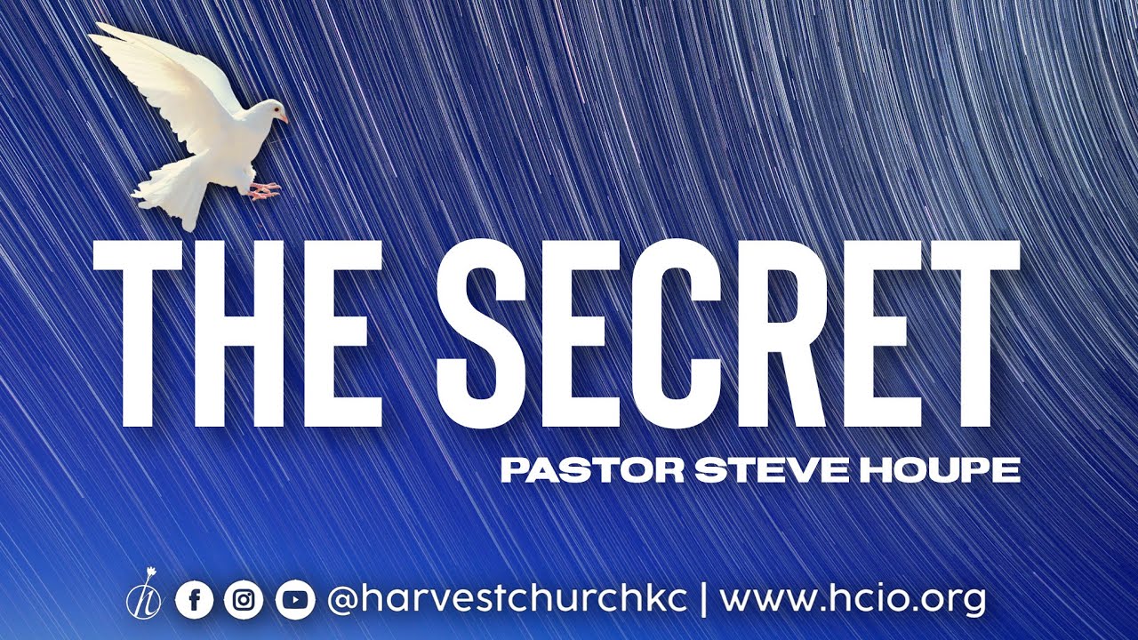 The Secret Part 1 | Pastor Steve Houpe - YouTube