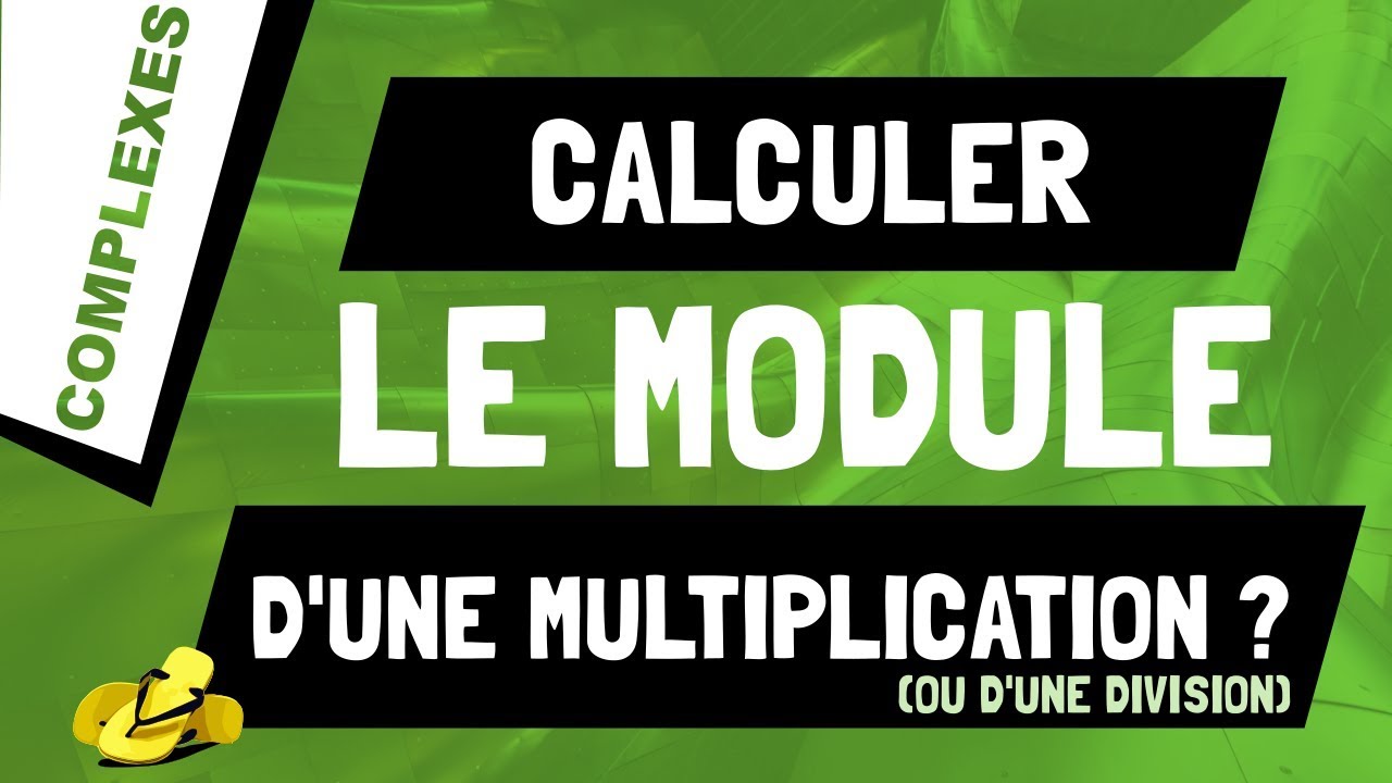 Comment calculer le module d'une multiplication ou division de 2 ...