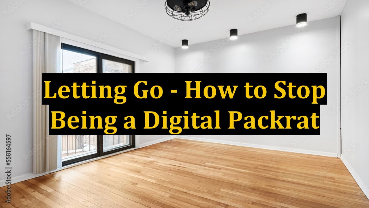 Letting Go - How to Stop Being a Digital Packrat - YouTube