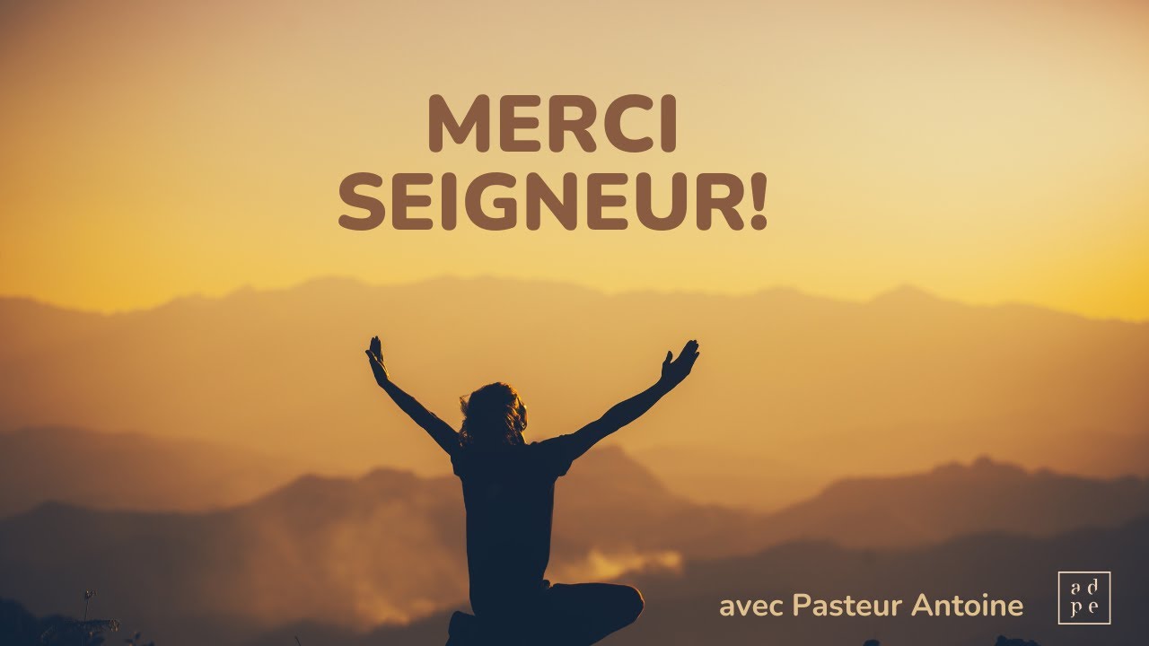 Merci Seigneur - YouTube