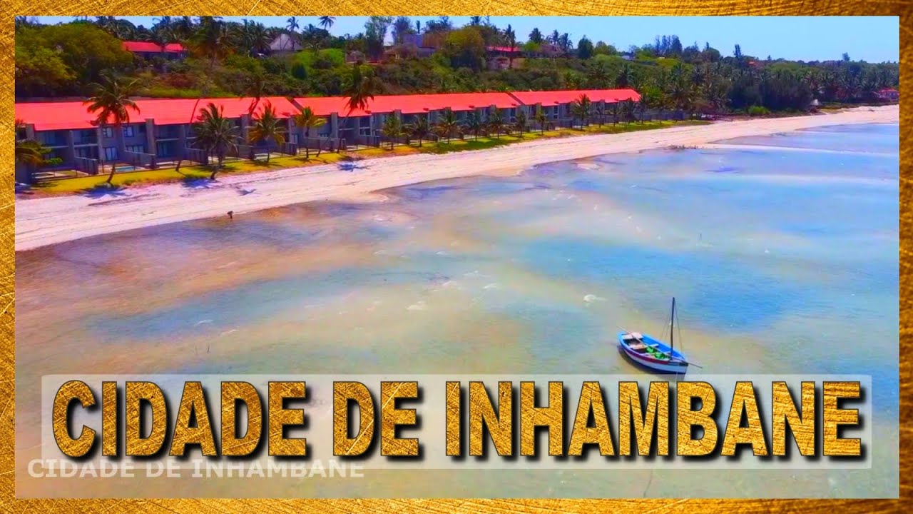 CIDADE DE INHAMBANE | MOÇAMBIQUE | AFRICA | 2O22 - YouTube
