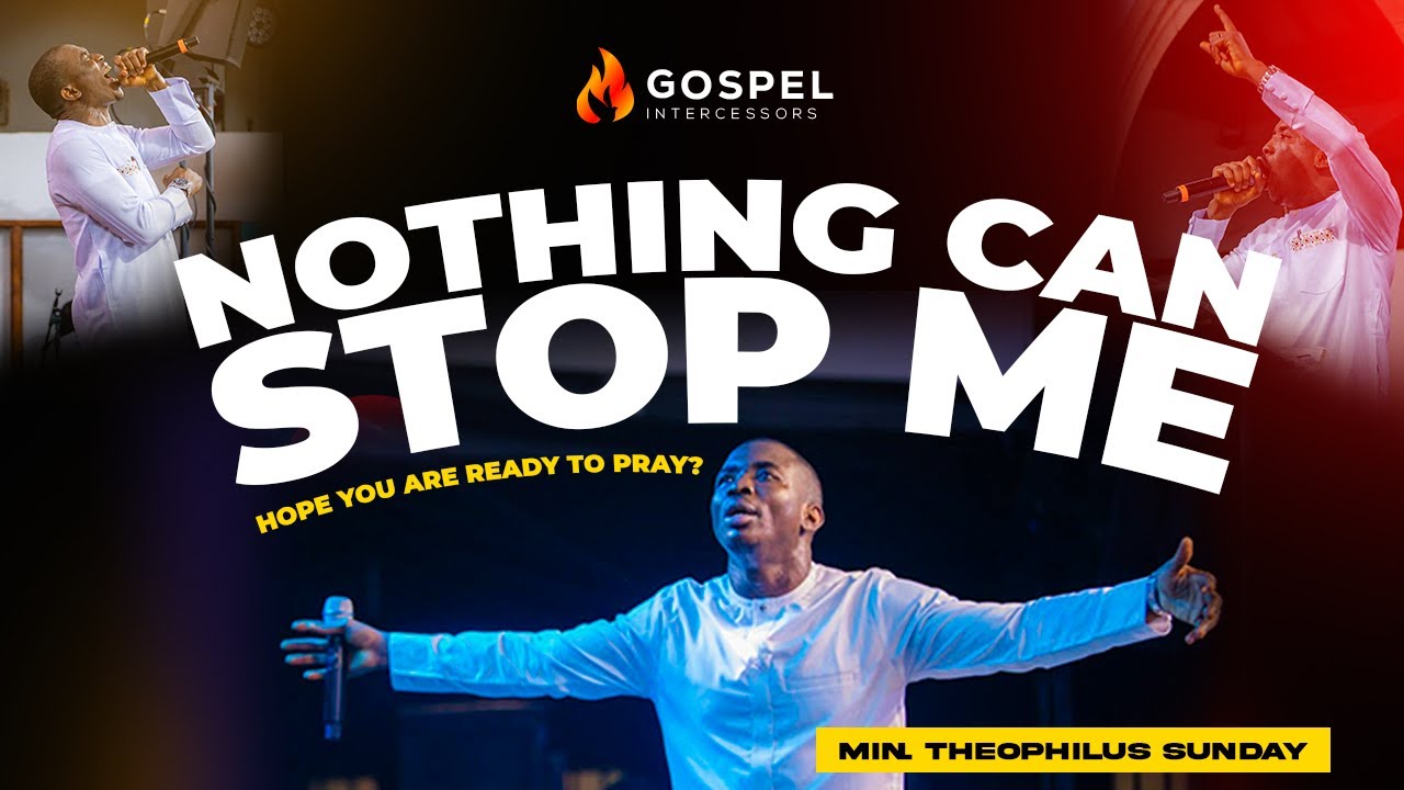 NOTHING CAN STOP ME – Deep Worship & Prayer Chant | Min. Theophilus ...