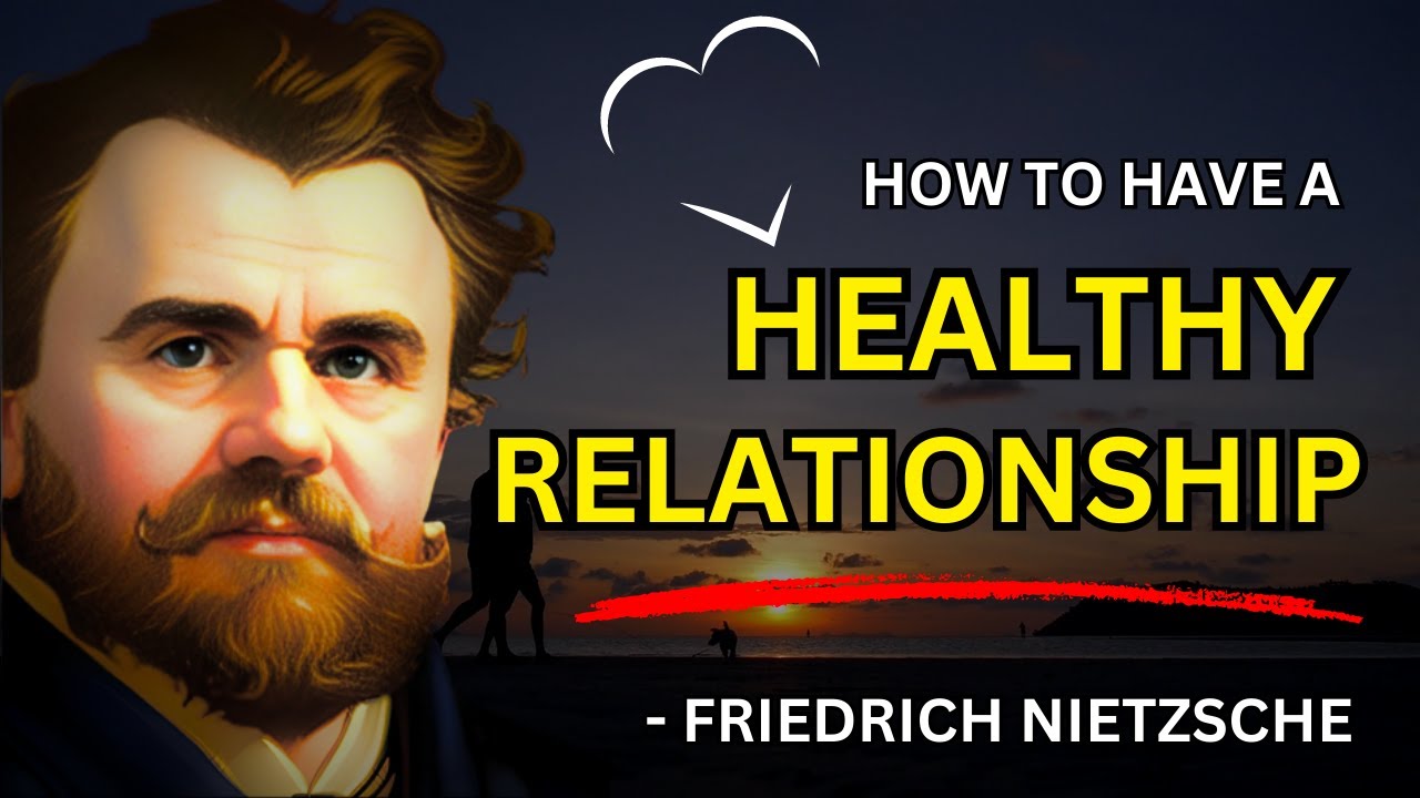 Friedrich Nietzsche - 5 Ways To Have A Healthy Relationship ...