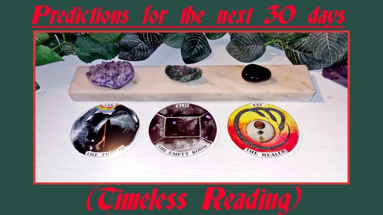 🔮Tarot Pick-A-Card : PREDICTIONS FOR THE NEXT 30 DAYS (TIMELESS READING ...