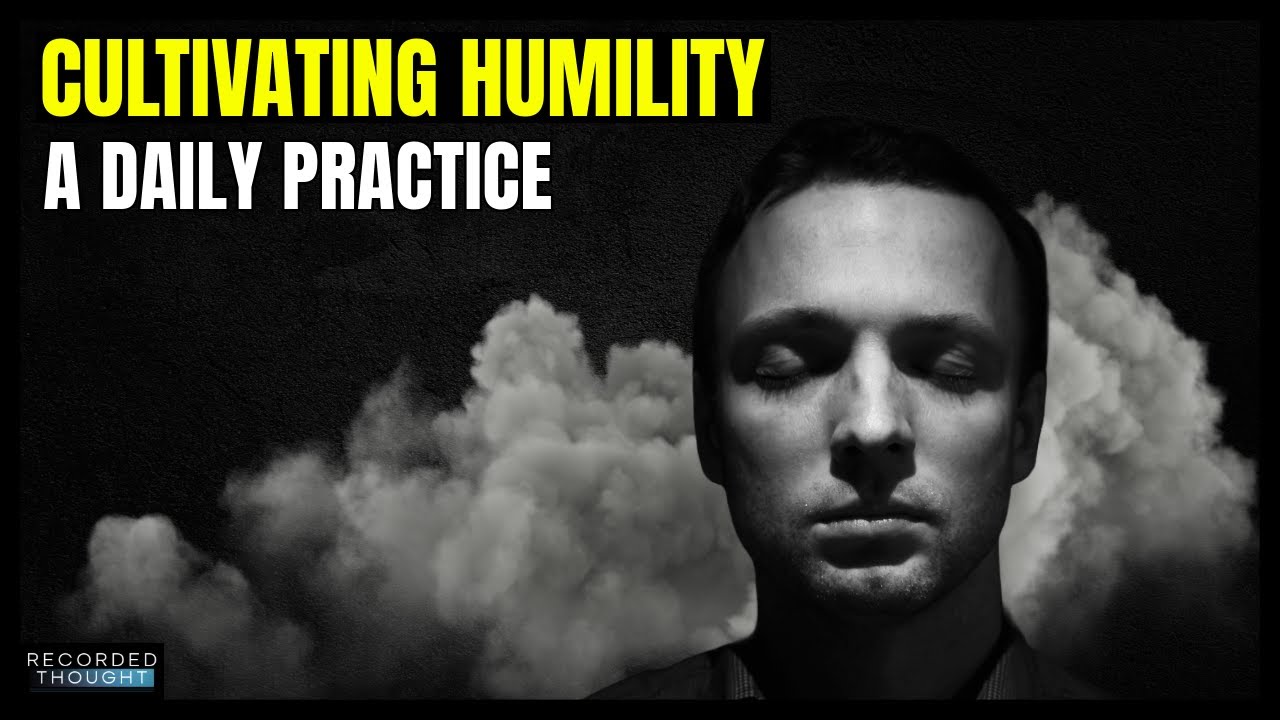 Cultivating Humility: The world needs more of this. - YouTube