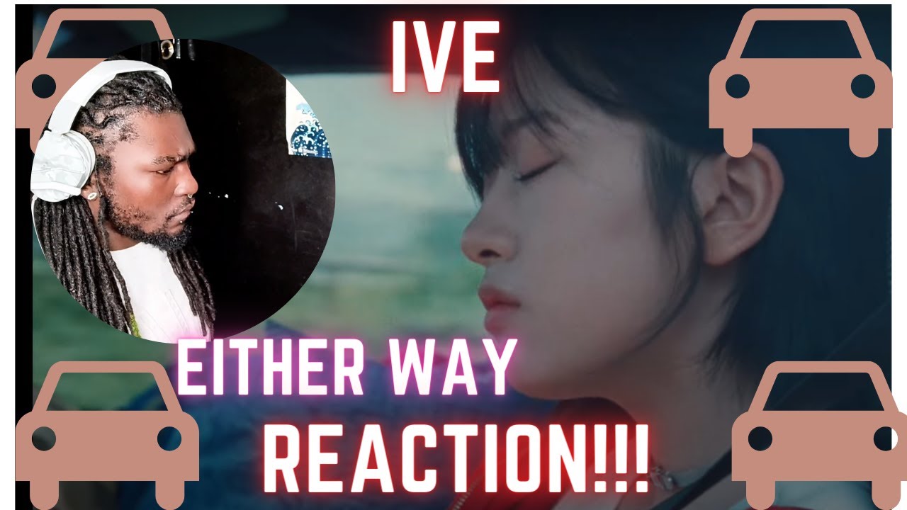 IVE 아이브 'Either Way’ MV REACTION!!! - YouTube