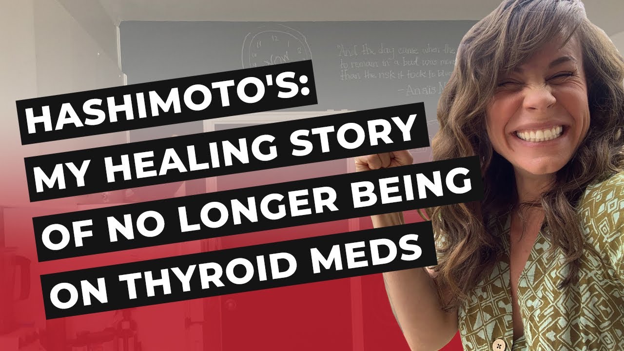 Hashimoto's: My healing story of no longer being on thyroid meds. - YouTube