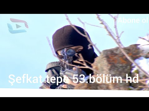 şefkat tepe 53.bölüm tek parça full hd