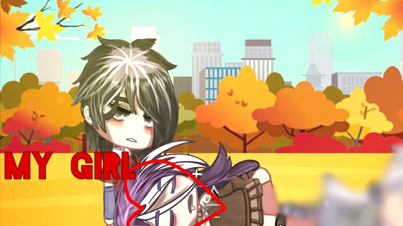 GC MEME YOU WILL BE MY GIRL°• ||NOT MY OG|| - YouTube