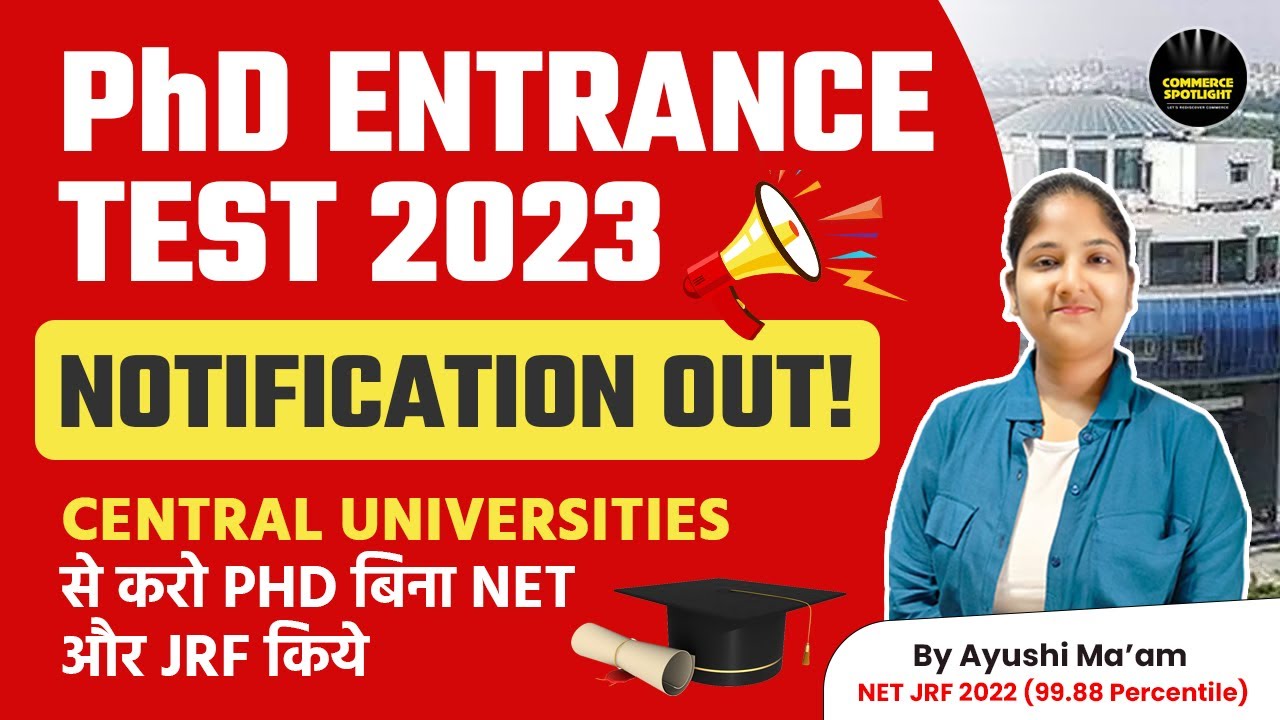 PhD Entrance Exam 2023 Notification | Central Universities PhD ...