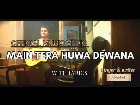 main tera hua dewana || official music vedio || abhishek kcguru ...