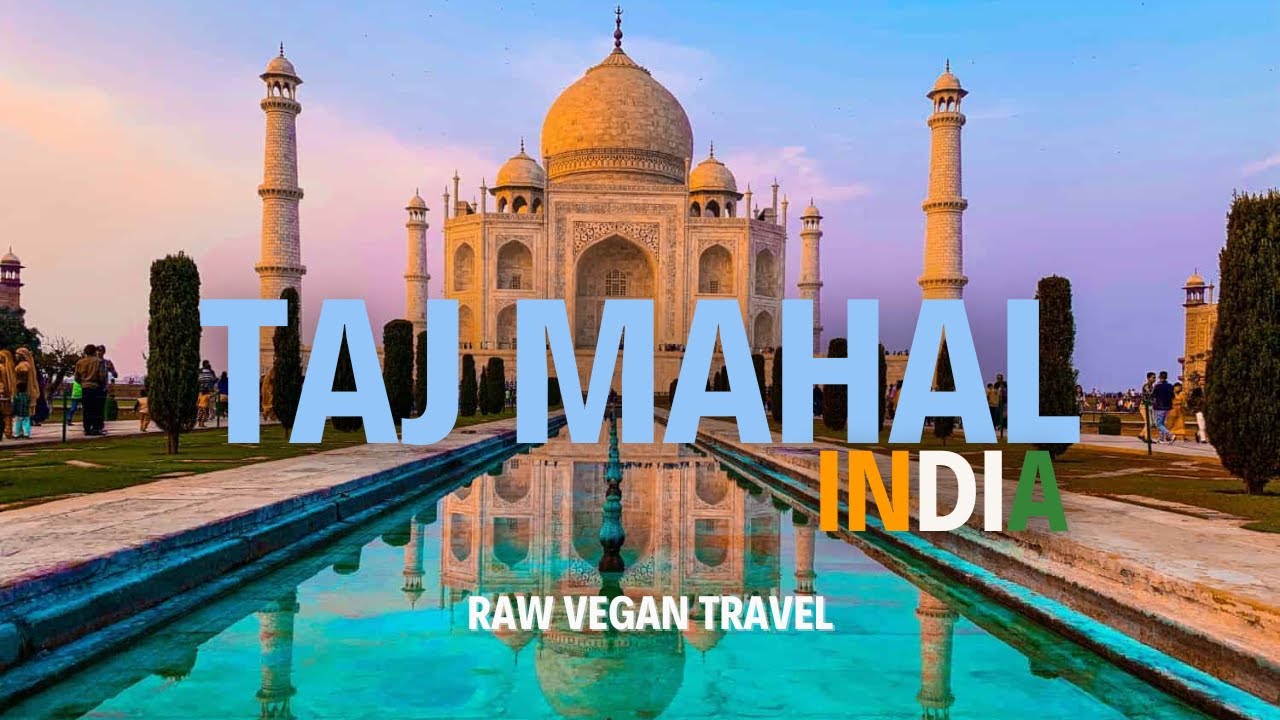 Taj Mahal, India | Raw Vegan Travel - YouTube