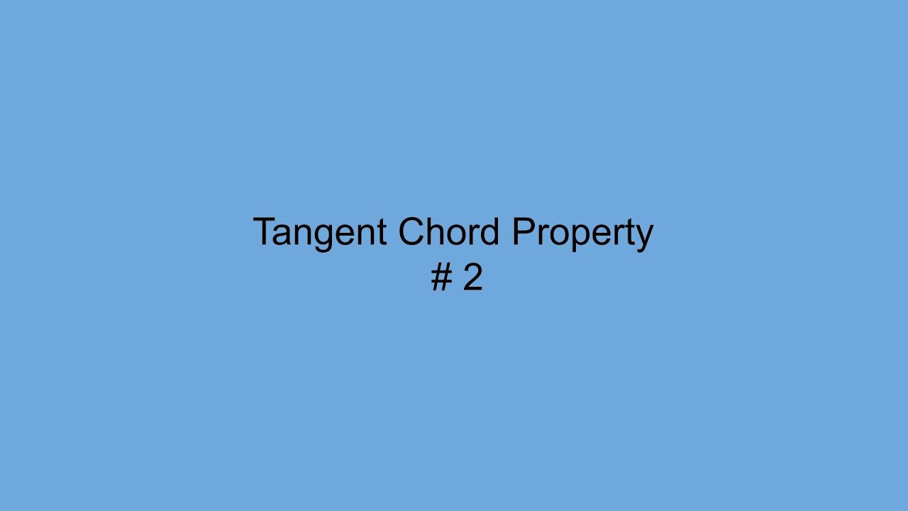 Tangent Chord Property # 2 - YouTube