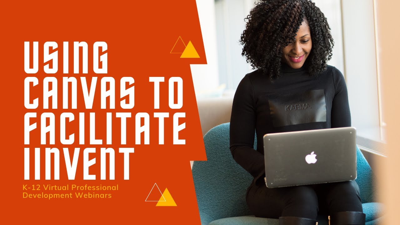 Using Canvas to Facilitate iINVENT | Virtual Professional Development ...