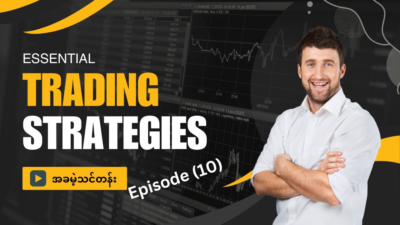 [Ep 10] အခမဲ့ Forex Trading သင်တန်း Essential Trading Strategies ...