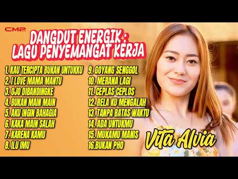 Dangdut Energik Lagu Penyemangat Kerja - VITA ALVIA | KAU TERCIPTA BUKAN UNTUKKU, I LOVE MAMA MANTU