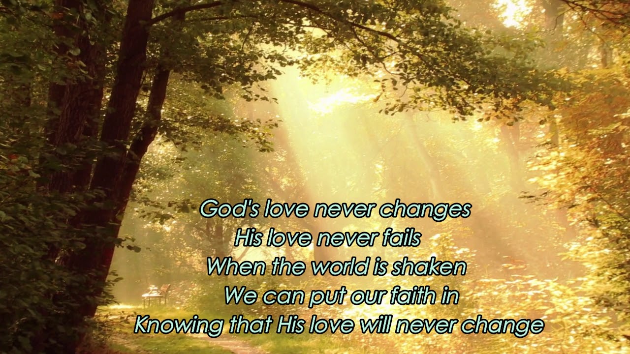 GOD'S LOVE NEVER CHANGES (WITH LYRICS) - YouTube