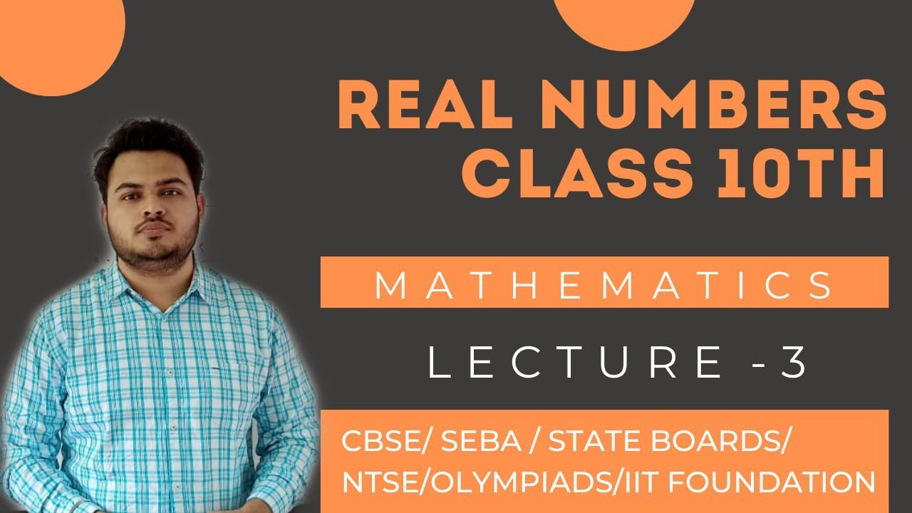 REAL NUMBERS | LECTURE-3 | CLASS 10 MATHS | CBSE | SEBA | STATE BOARDS ...