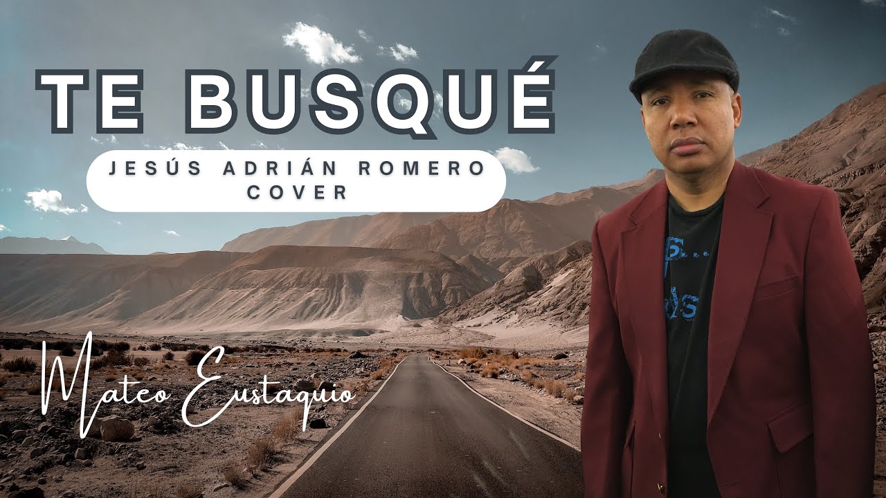 TE BUSQUÉ | Cover Jesús Adrián Romero (Pastor Mateo Eustaquio). - YouTube