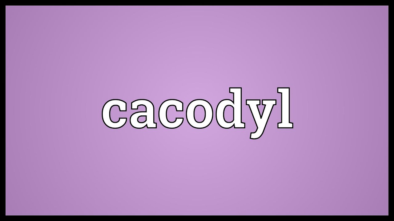 Cacodyl Meaning - YouTube