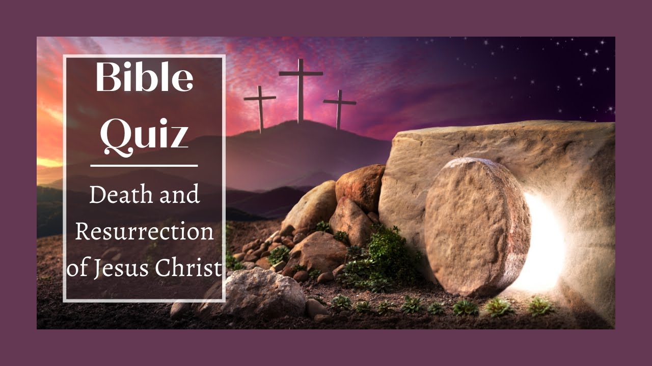 Bible Trivia | Death and Resurrection of Jesus Quiz - YouTube