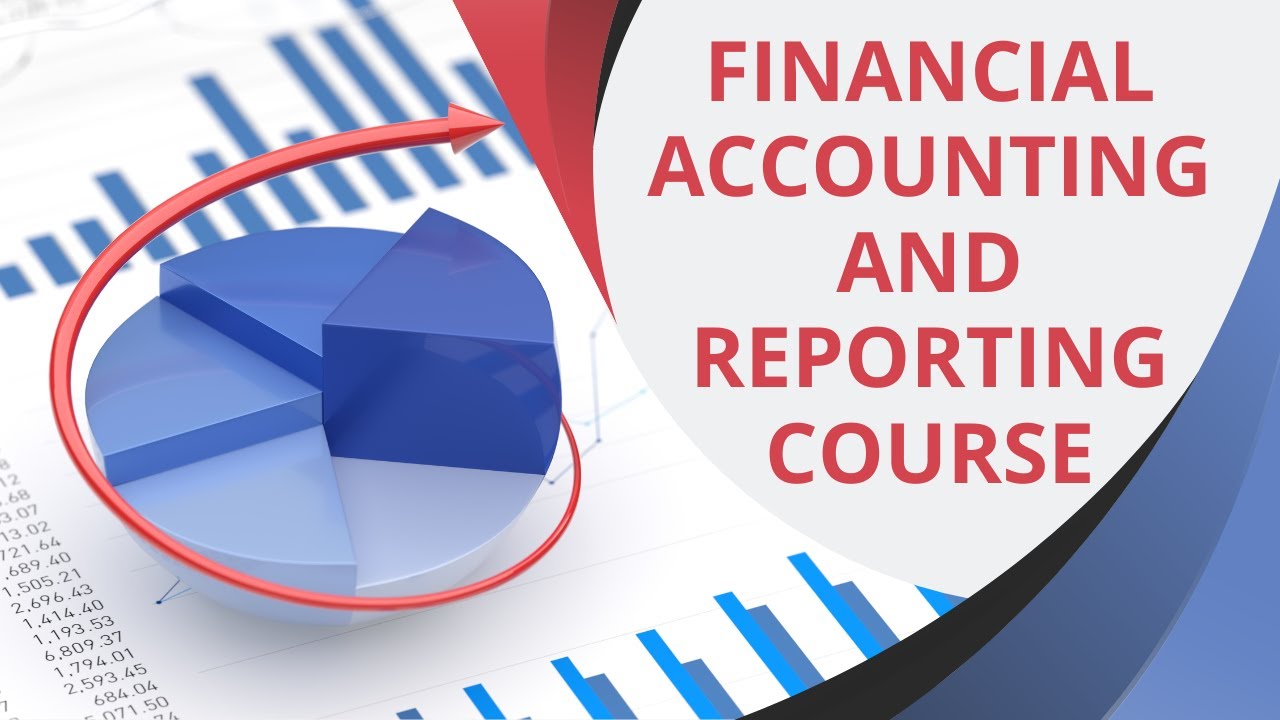 Financial Accounting and Reporting Course - YouTube