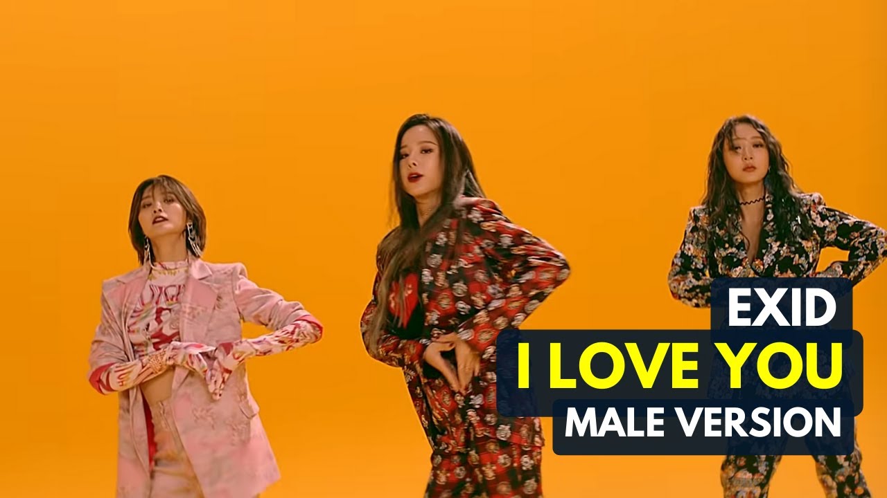 EXID - I LOVE YOU (MALE VERSION) - YouTube