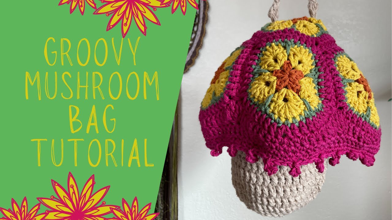 Crochet Groovy Mushroom Bag Tutorial - YouTube