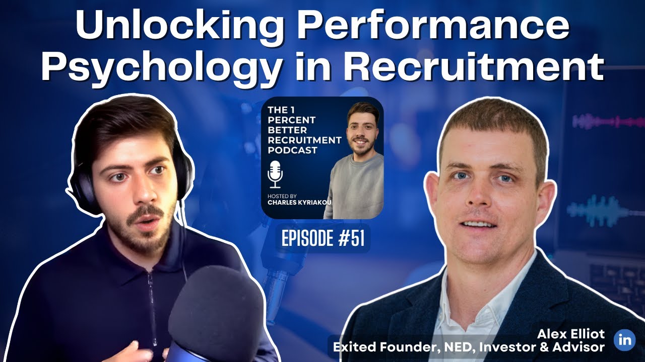 EP 51 - Unlocking Performance Psychology in Recruitment w/Alex Elliott ...