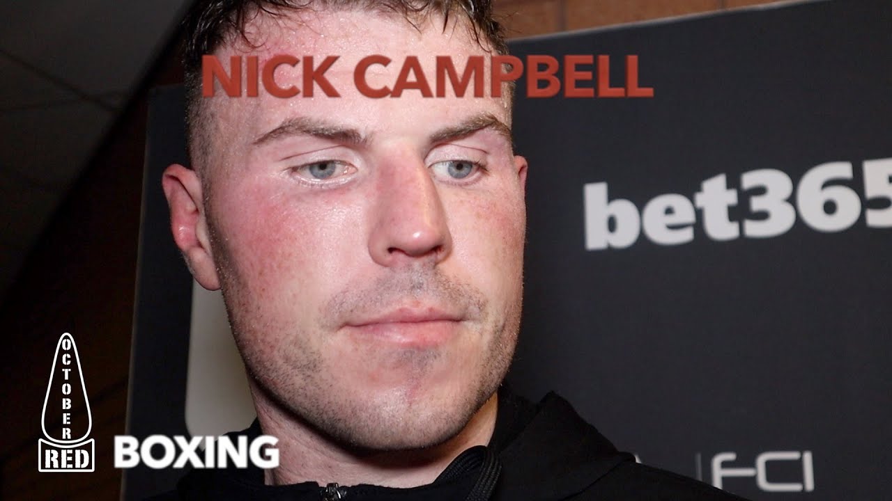 HEAVYWEIGHT NICK CAMPBELL "I FELT IT WAS EARLY IN MY OPINION, BUT IT'S ...
