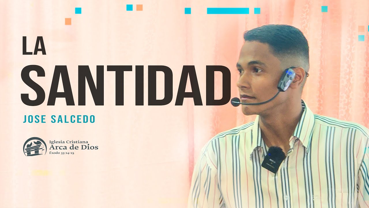 La Santidad | Jose Salcedo | Iglesia Arca de Dios | #Santidad - YouTube