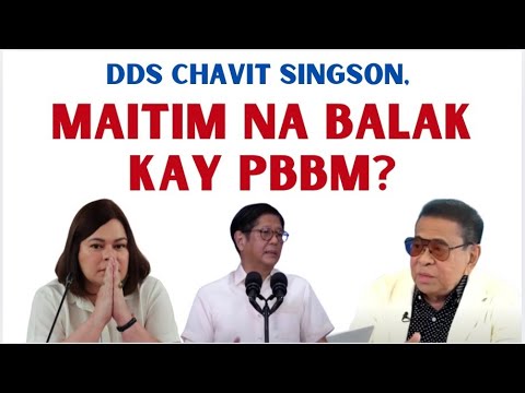 DDS CHAVIT SINGSON, MAY MAITIM NA BALAK KAY PBBM? - YouTube