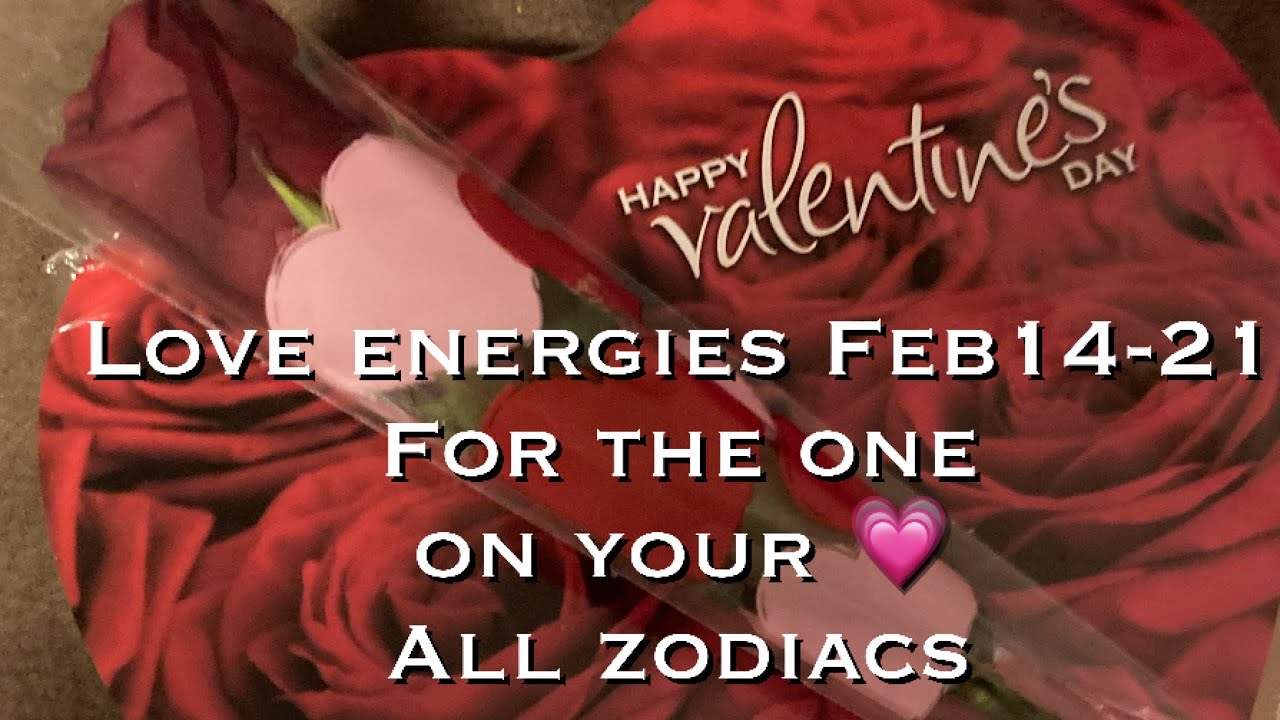 February 14 -21st VALENTINE LOVE 💘 ENERGIES FOR THE ONE WHO'S ON YOUR ...