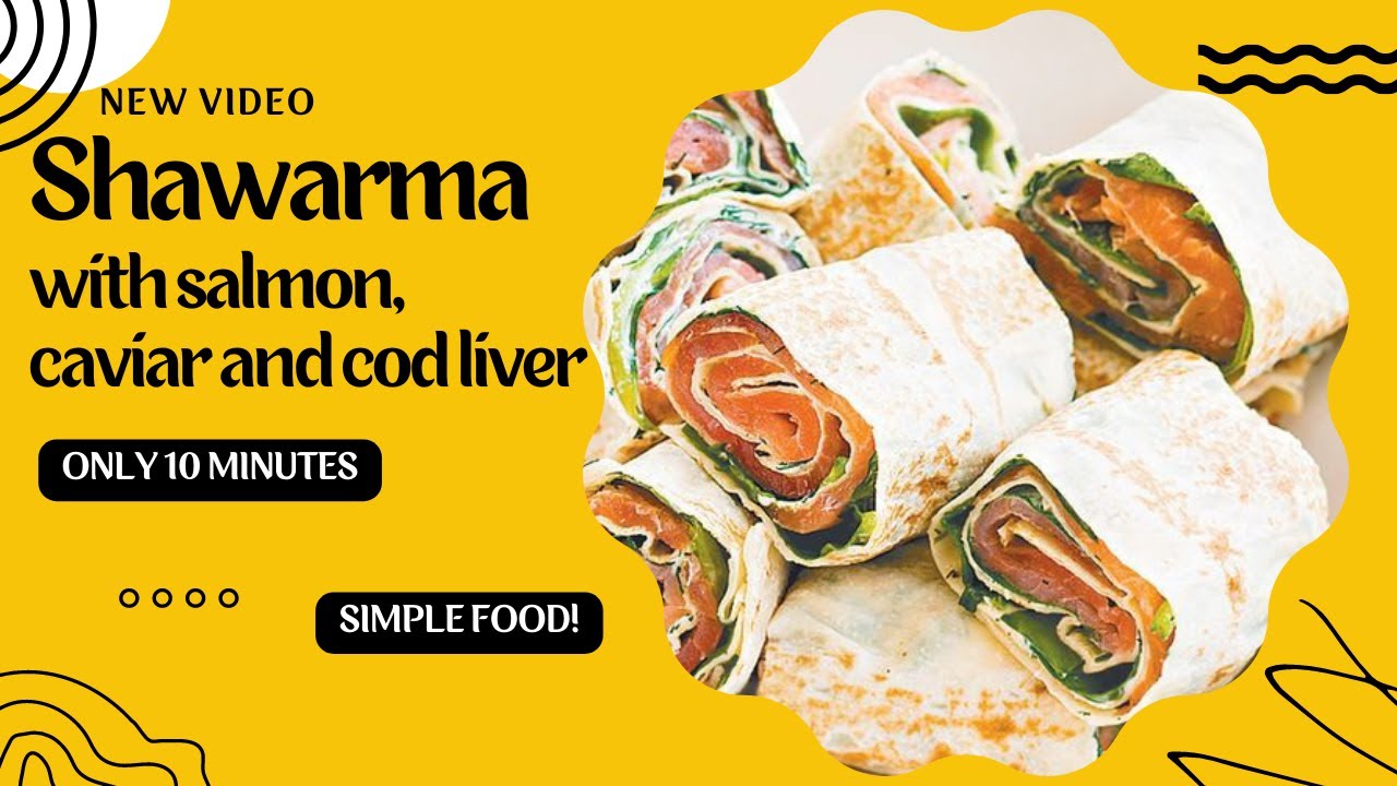 Shawarma with salmon, caviar and cod liver Simple food! - YouTube