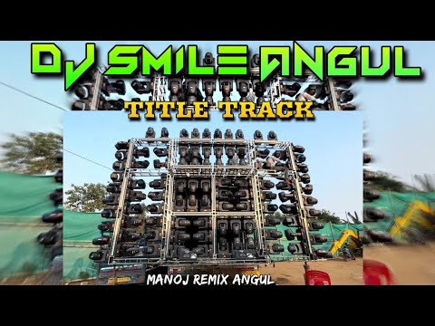 DJ SMILE ANGUL - TITLE TRACK || @Manojremixangul2