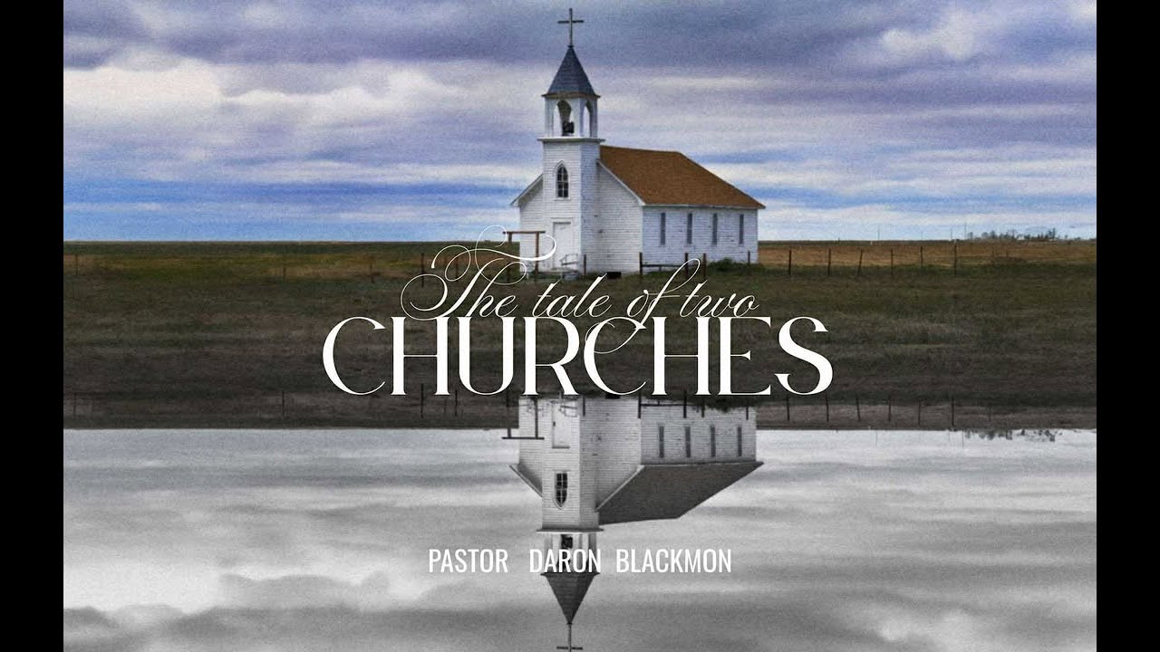 The Tale of Two Churches | Pastor Daron Blackmon - YouTube