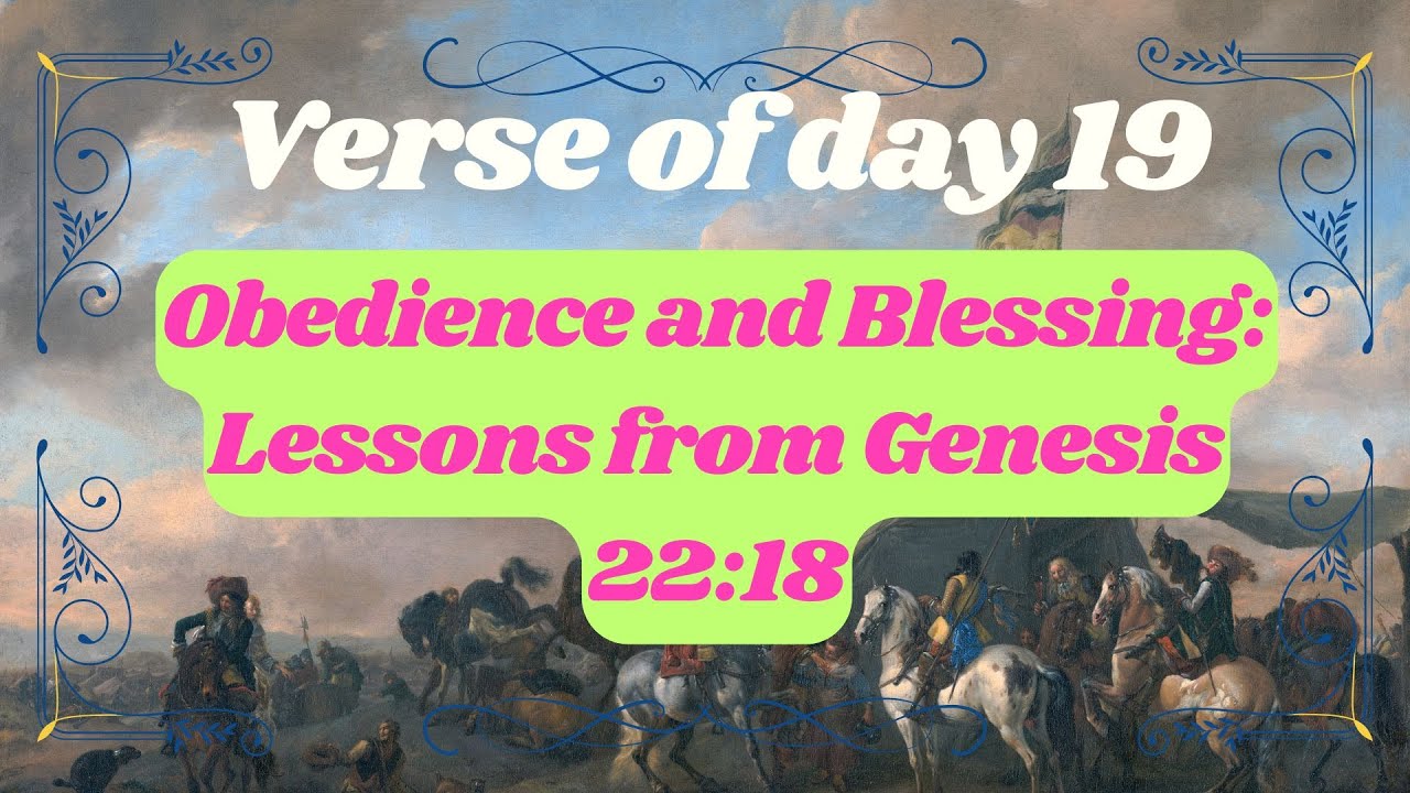 Verse of the Day 19: Obedience and Blessing: Lessons from Genesis 22:18 ...