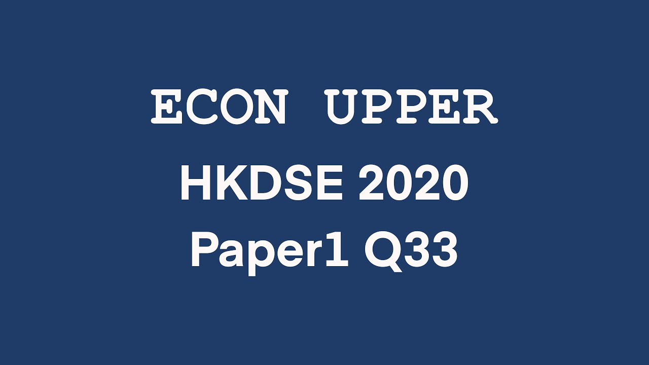 [econ Upper] Hkdse 2020 Economics Mcq Paper 1 Q33 香港中學文憑試經濟科 卷一 第三十三題 解