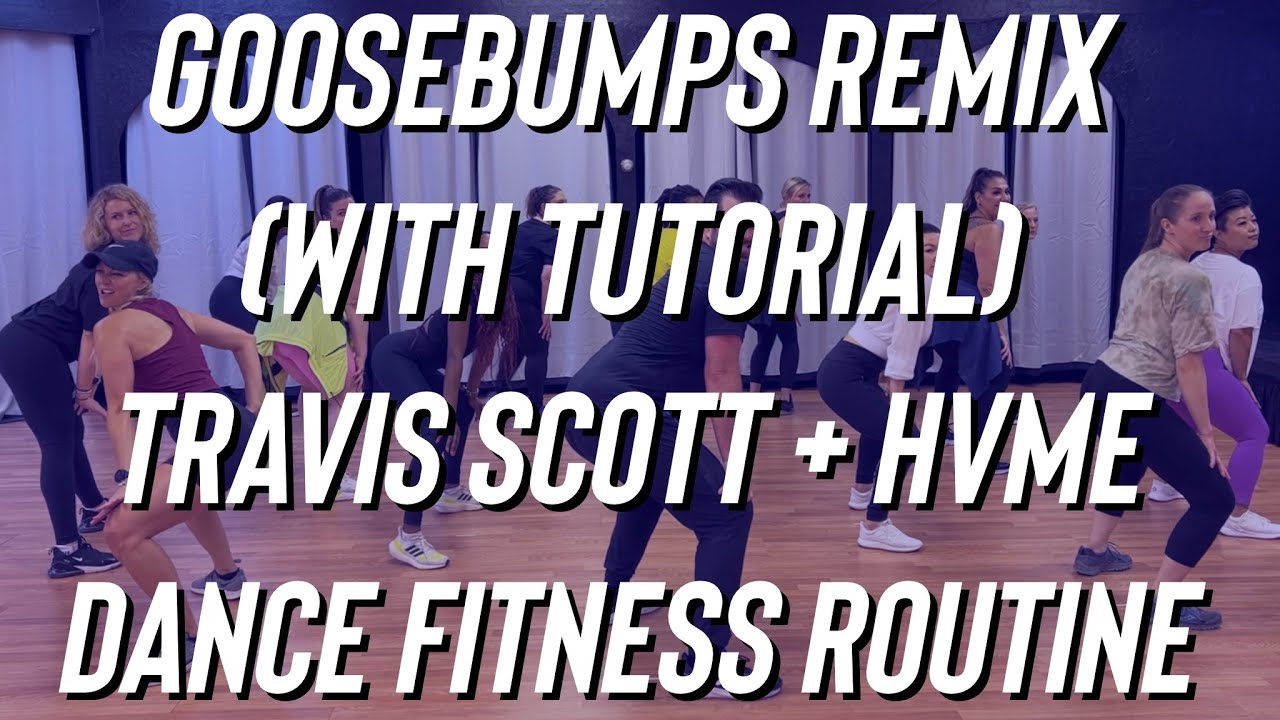 Goosebumps REMIX (with tutorial) - Travis Scott + HVME - Dance Fitness ...